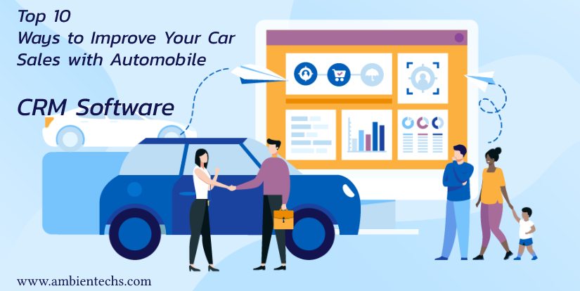 Top 10 Ways to Improve Your Car Sales with Automobile CRM Software