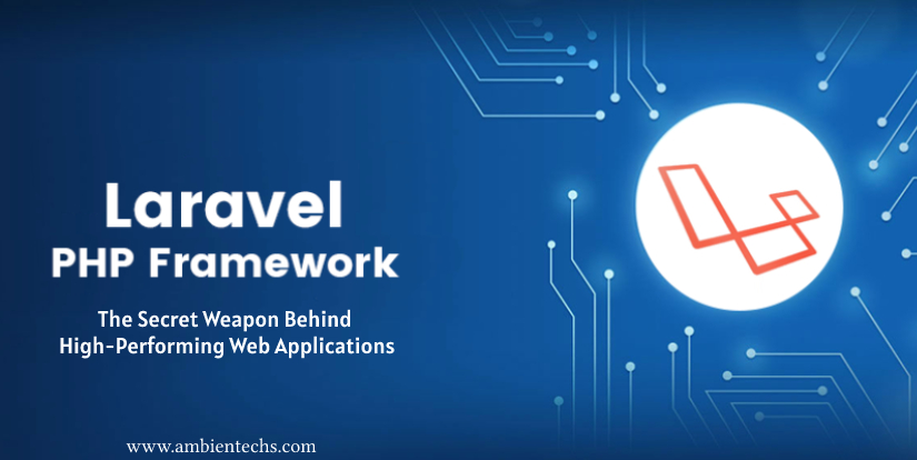 Laravel PHP Framework: The Secret Weapon Behind High-Performing Web ... Laravel PHP Framework: The Secret Weapon Behind High-Performing Web ...